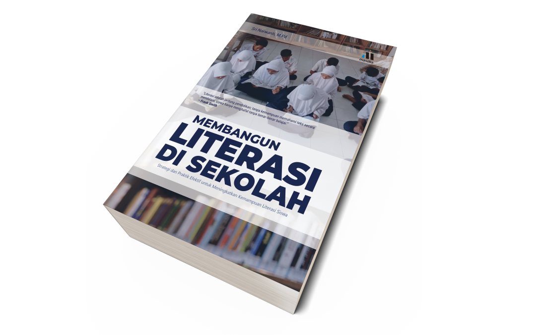 MEMBANGUN LITERASI DI SEKOLAH – Strategi dan Praktik Efektif untuk ...